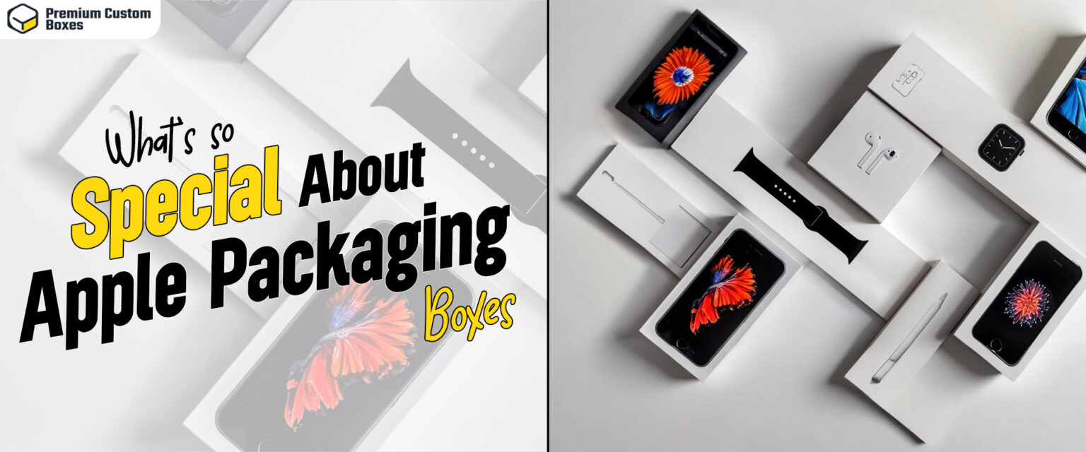 What’s So Special About Apple Packaging Boxes?